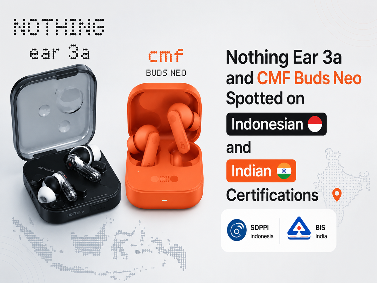 Nothing Ear 3a and CMF Buds Neo spotted on Indonesian and Indian ...