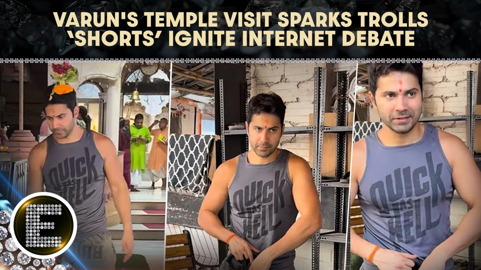 Varun Dhawan trolled for wearing shorts to temple; viral video ignites ...