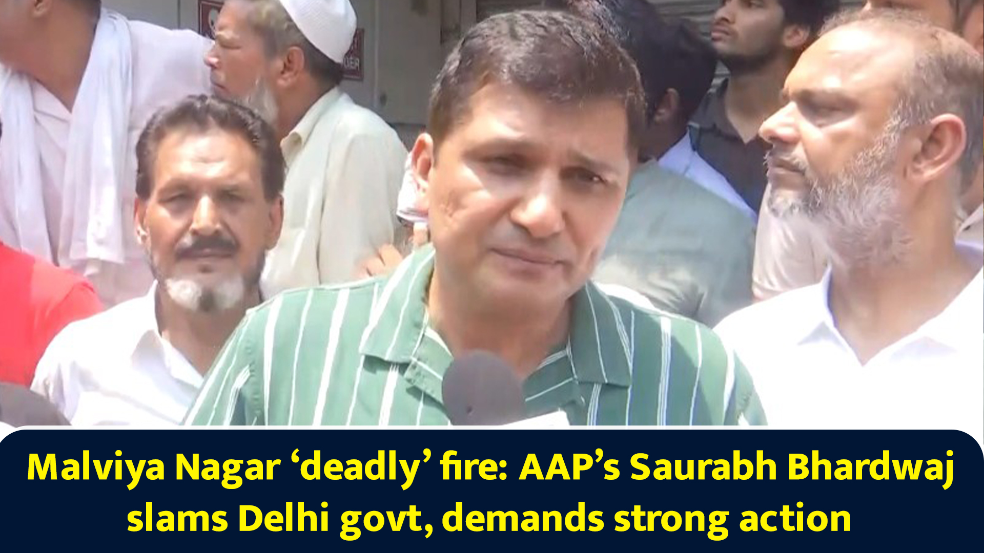 Malviya Nagar 'deadly' fire: AAP’s Saurabh Bhardwaj slams Delhi govt ...