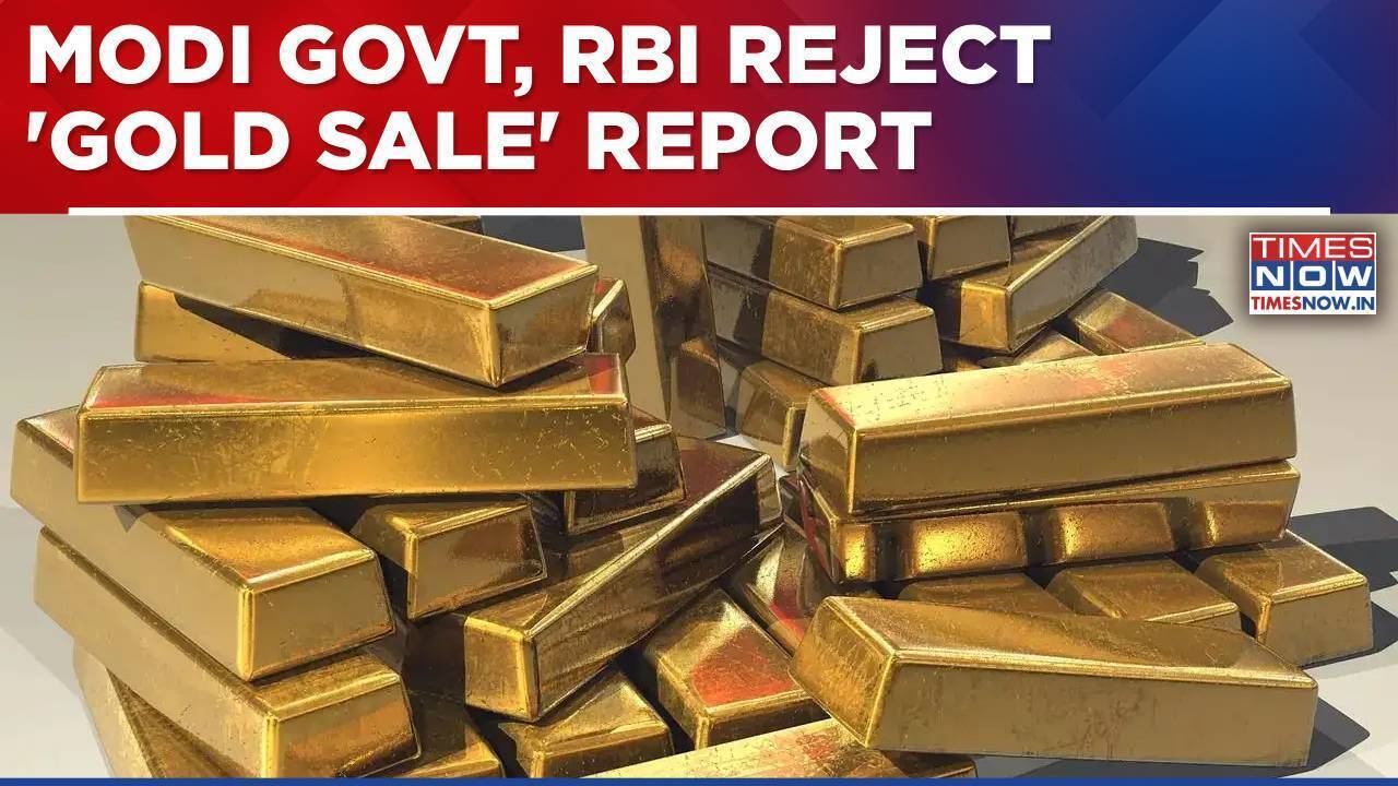 Centre rejects 'gold sale' report, calls claim 'fake'; RBI confirms ...