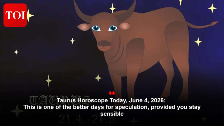 Taurus horoscope today, June 4, 2026: This is one of the better days ...