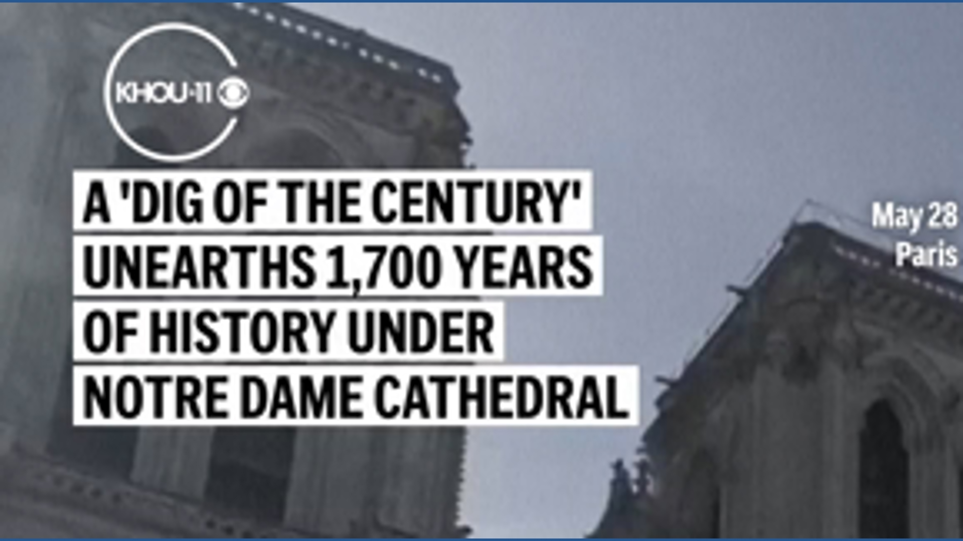Archaeologists uncover 1,700 years of history beneath Notre Dame