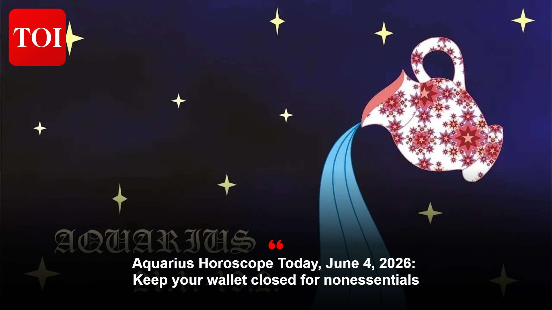 Aquarius horoscope today, June 4, 2026: Keep your wallet closed for ...