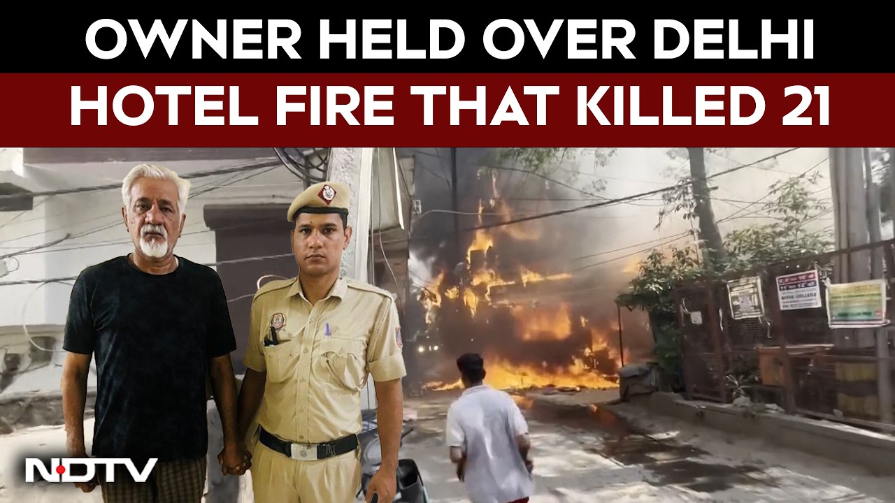 Delhi hotel fire | Building owner arrested over Delhi hotel fire that ...