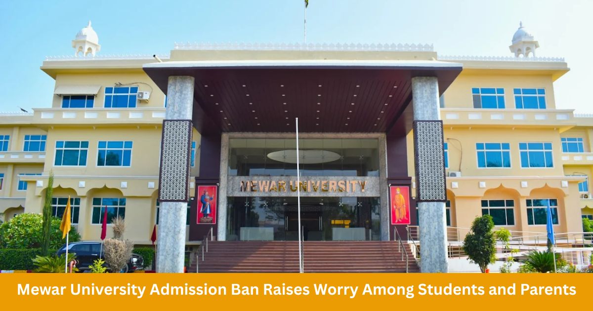 Mewar University admission ban raises worry among students and parents