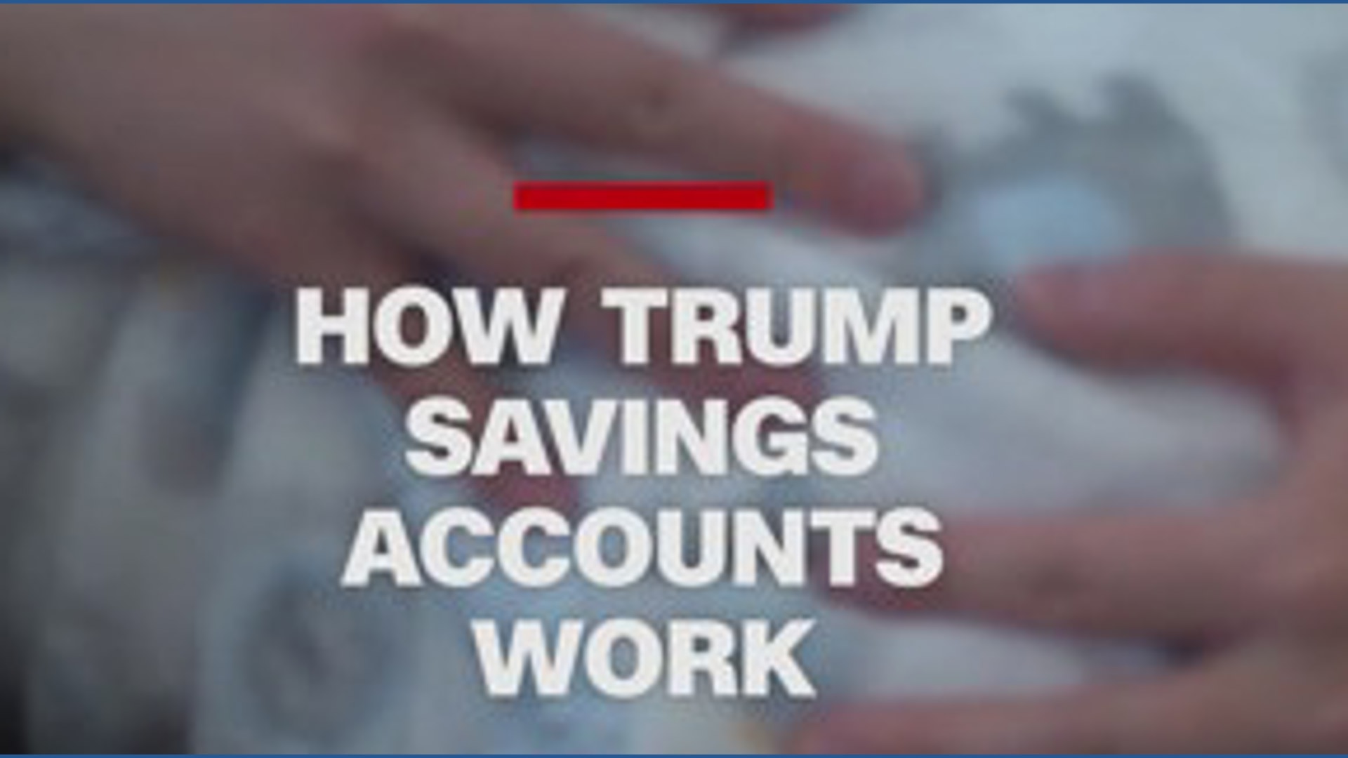 How Trump accounts work