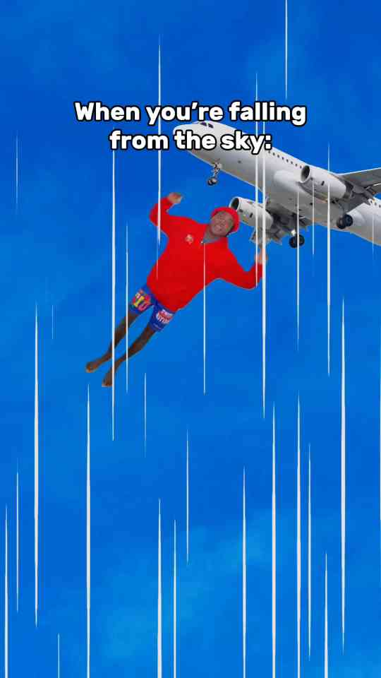 When you’re falling from the sky
