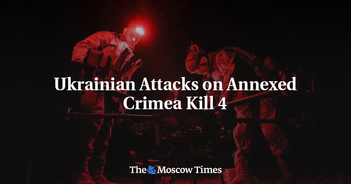 Ukrainian attacks on annexed Crimea kill 4