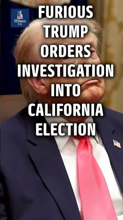 Trump orders California election investigation amid cheating claims
