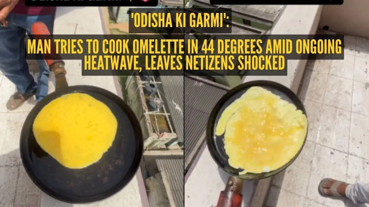 Odisha ki garmi: Man tries to cook omelette in 44 degrees amid ongoing ...