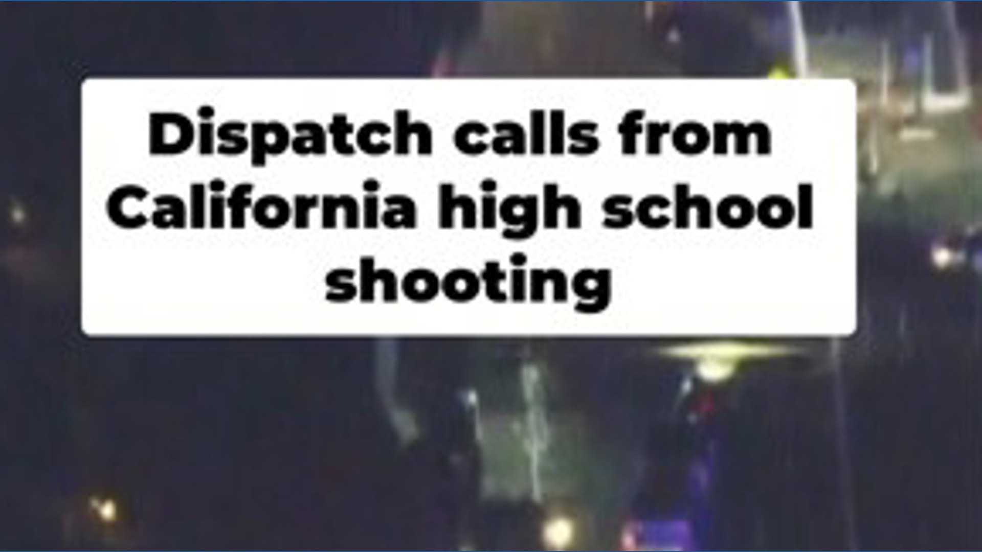California high school shooting dispatch call