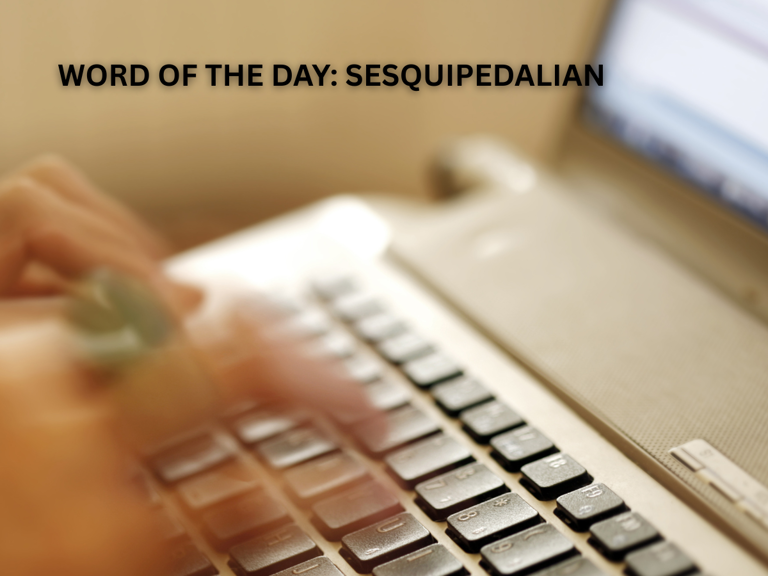 Word of the day: Sesquipedalian - check meaning, origin, phonetic, IPA ...