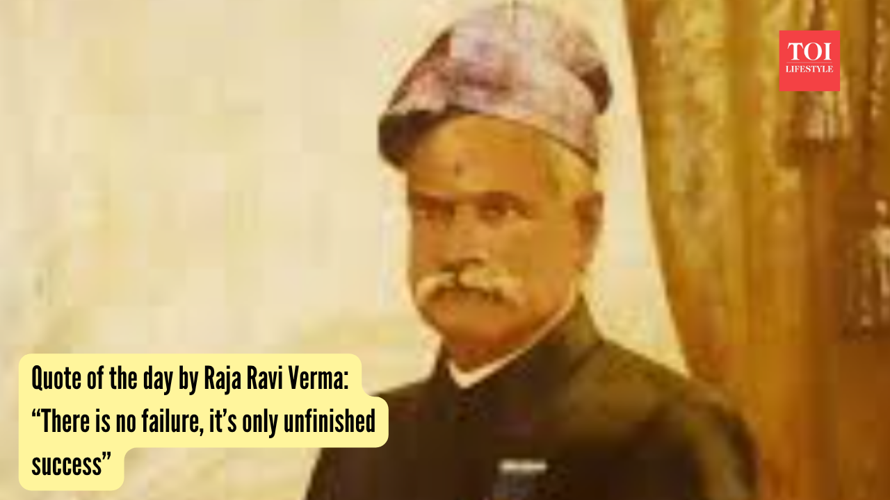Quote of the day by Raja Ravi Verma: "There is no failure, it's only ...