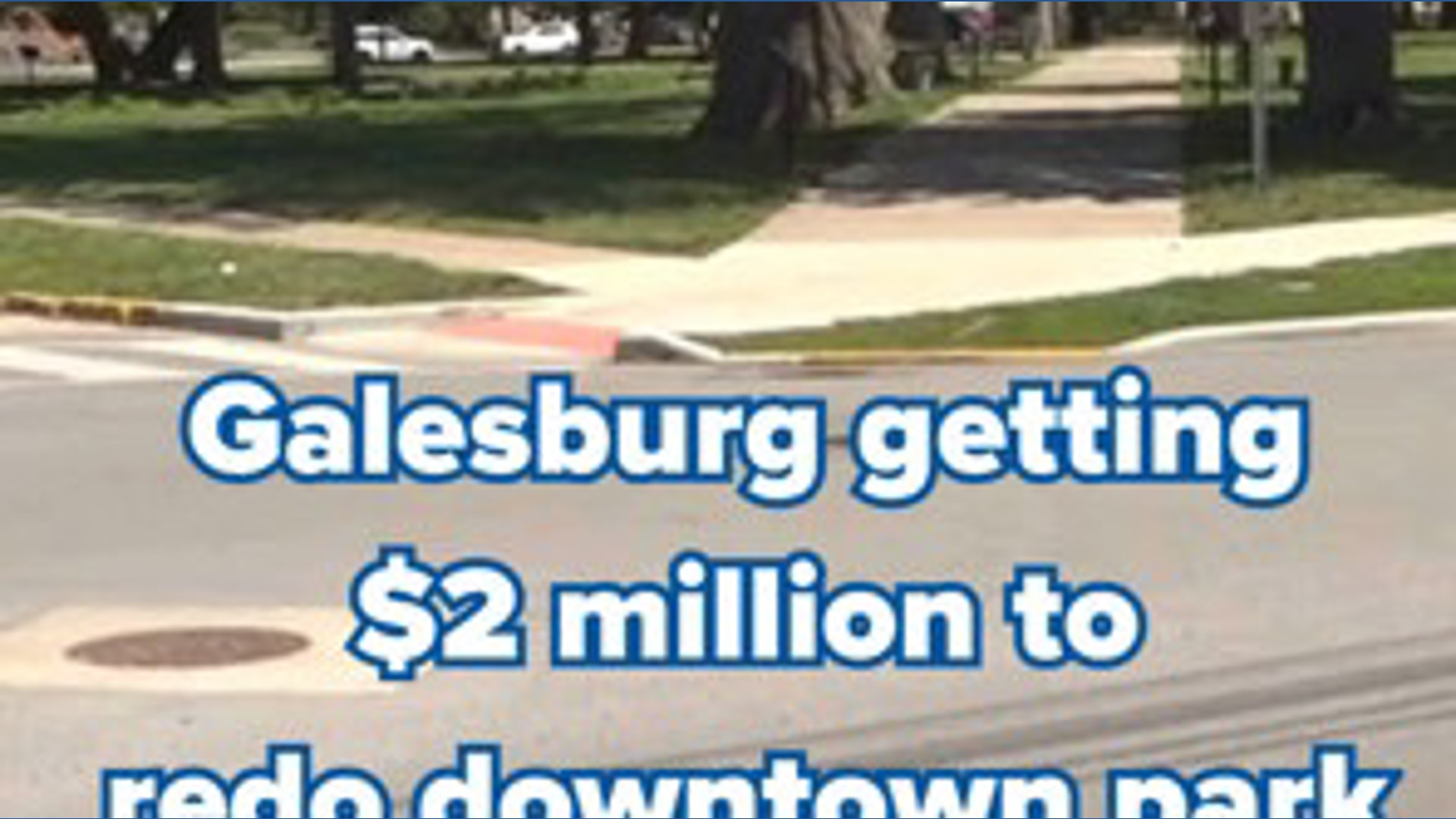 Galesburg getting $2 million to redo downtown park