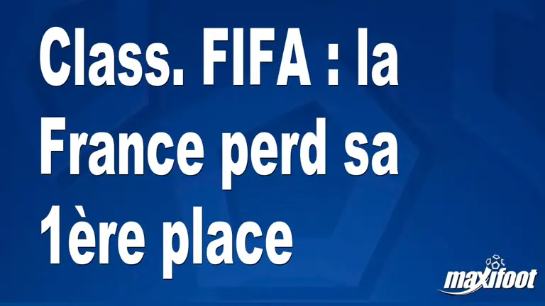 Class. FIFA : la France perd sa 1ère place