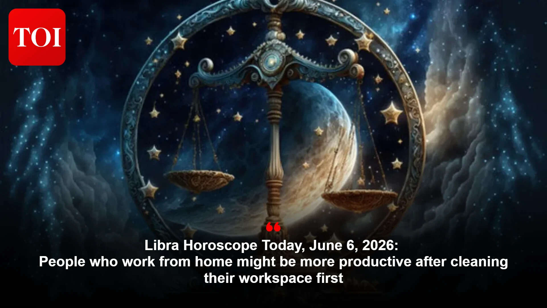 Libra horoscope today, June 6, 2026: People who work from home might be ...