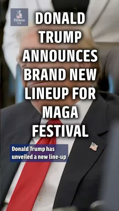 Donald Trump announces brand new lineup for MAGA festival after artists ...