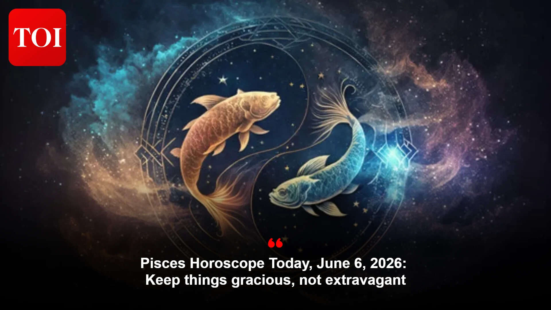 Pisces horoscope today, June 6, 2026: Keep things gracious, not extravagant