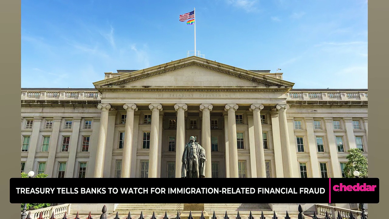 Treasury tells banks to watch for immigration-related financial fraud