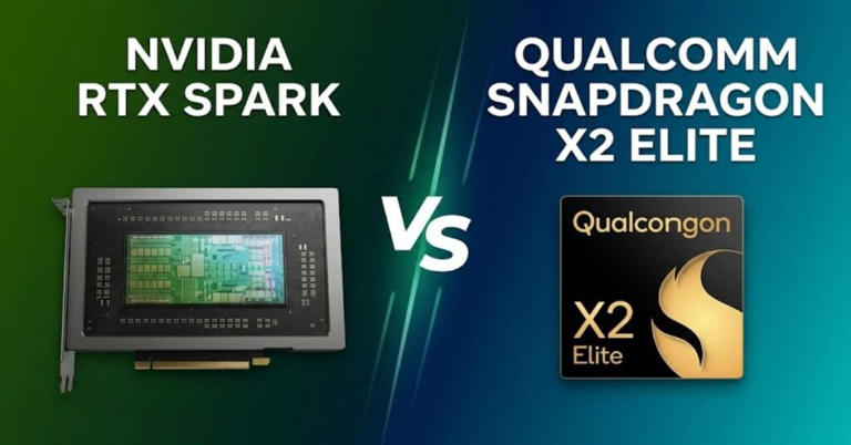 Qualcomm Snapdragon X2 Elite vs Nvidia RTX Spark: ARM chip for Windows ...