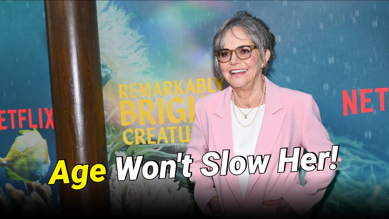 Sally Field 'still pushing the envelope' at 79: 'Her age isn't going to ...