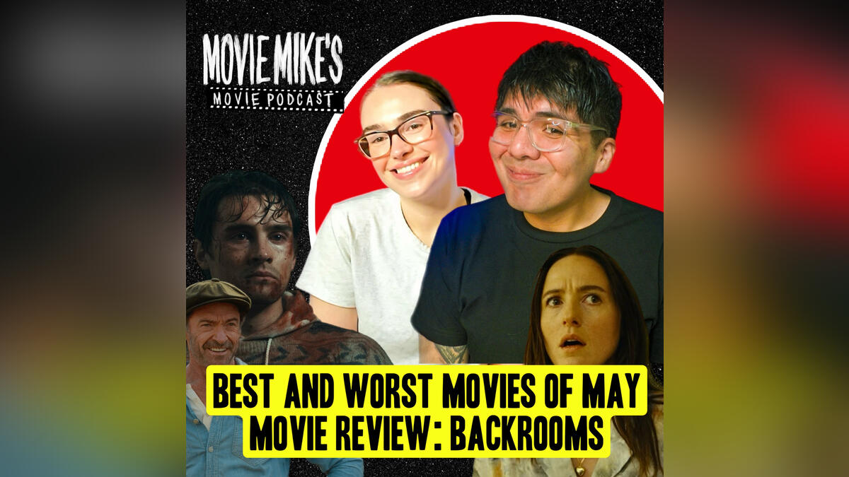 MOVIE MIKE'S MOVIE POD - Best and Worst Movies of May + Movie Review: Backr
