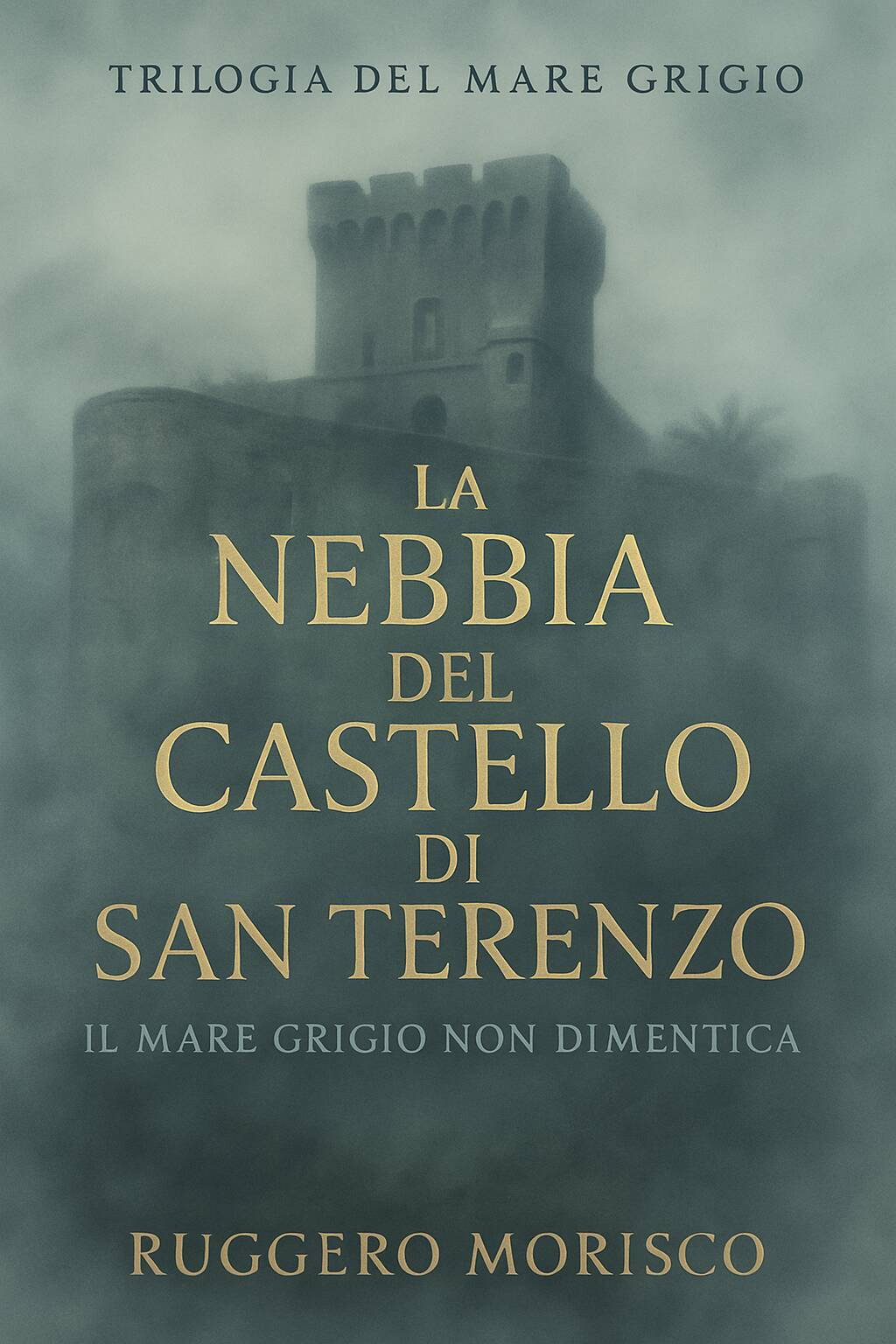 Ruggero Morisco pubblica “La nebbia del castello di San Terenzo – Il ...