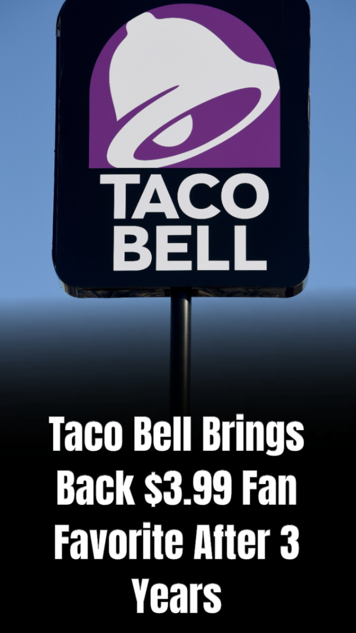 Taco Bell brings back a $3.99 fan favorite after 3 years
