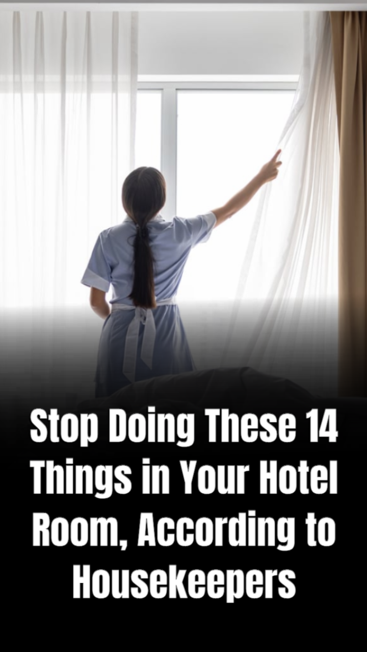 Housekeepers want you to stop doing these 14 things in your hotel room