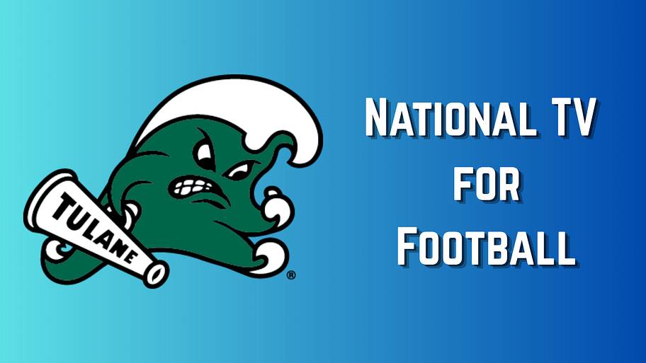 Four national TV games for Tulane? Four? You've got to be kidding.