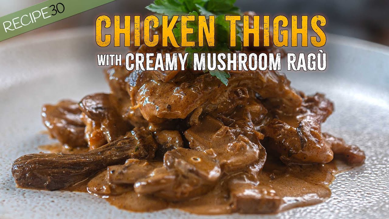 Chicken thighs in creamy mushroom ragu
