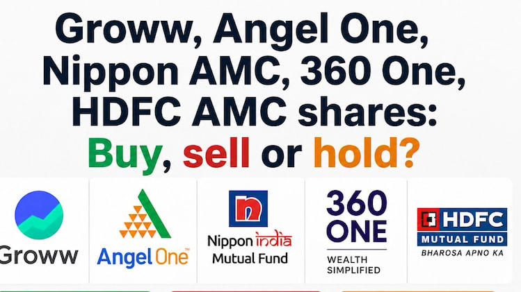 Groww, Angel One, Nippon AMC, 360 One, HDFC AMC shares: Buy, sell or hold?