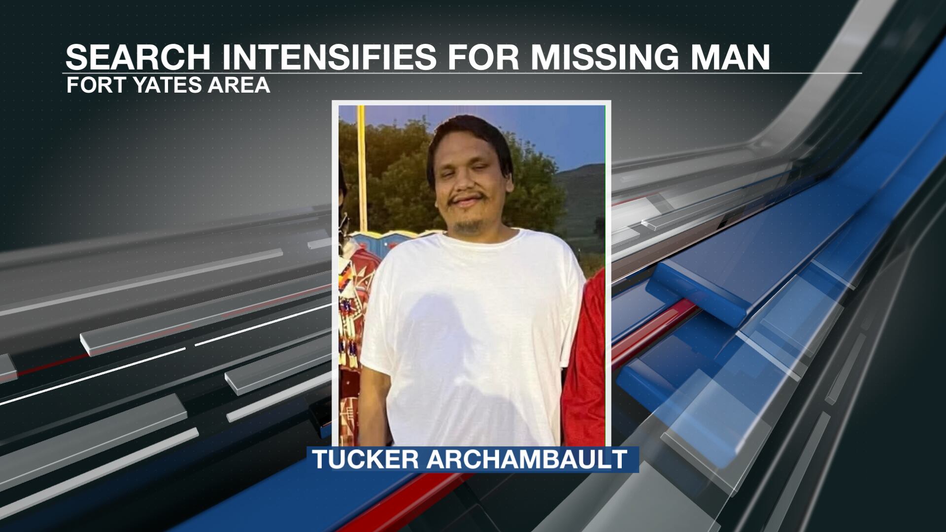 Search for missing Fort Yates man intensifies, with advisories for public