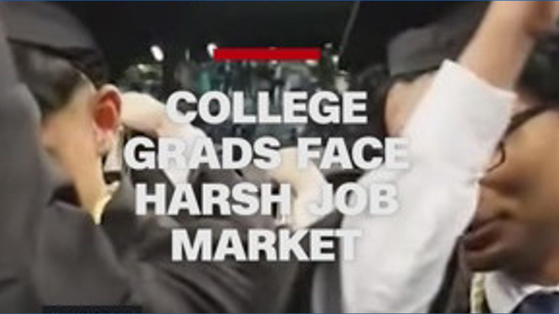 College graduates face harsh job market