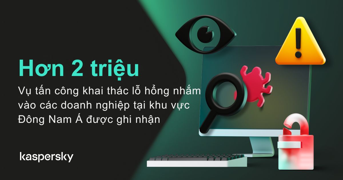 Tấn công mạng khai thác lỗ hổng gia tăng tại Đông Nam Á