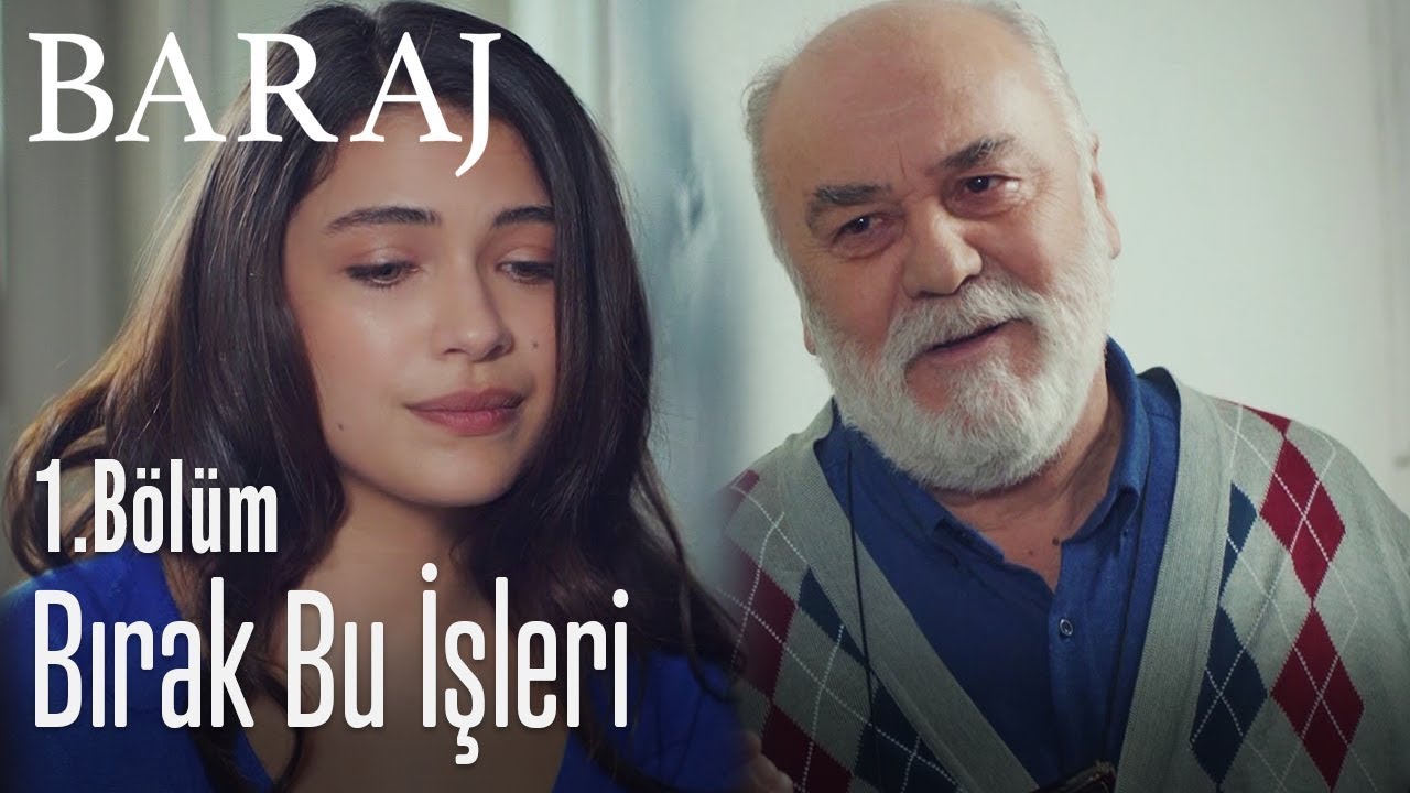 Gençsin, güzelsin bırak bu işleri - Baraj 1. bölüm
