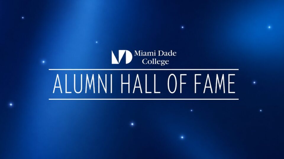 Miami Dade College Announces Its New Class of Alumni Hall of Fame Inductees