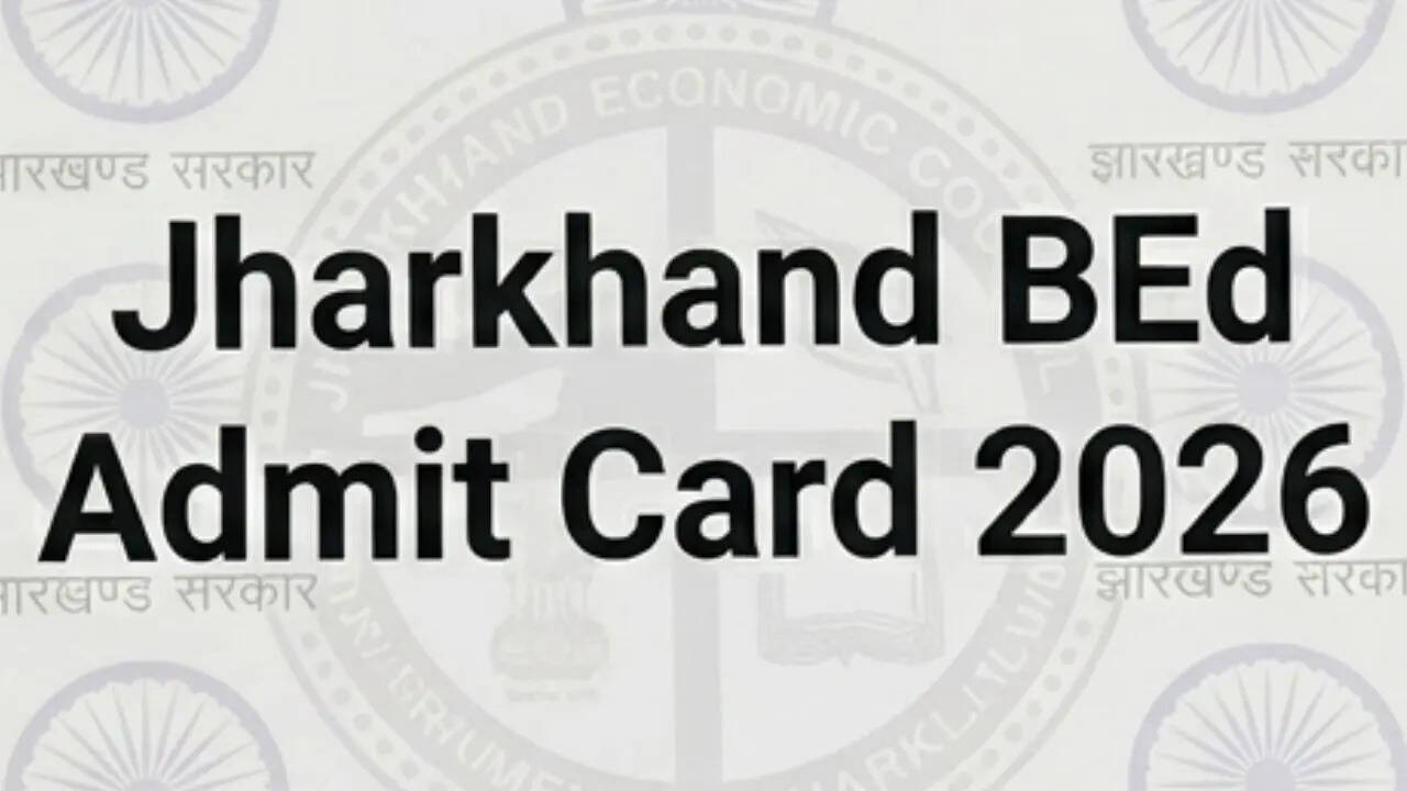 Jharkhand BEd admit card 2026 out - check direct link to download, exam ...