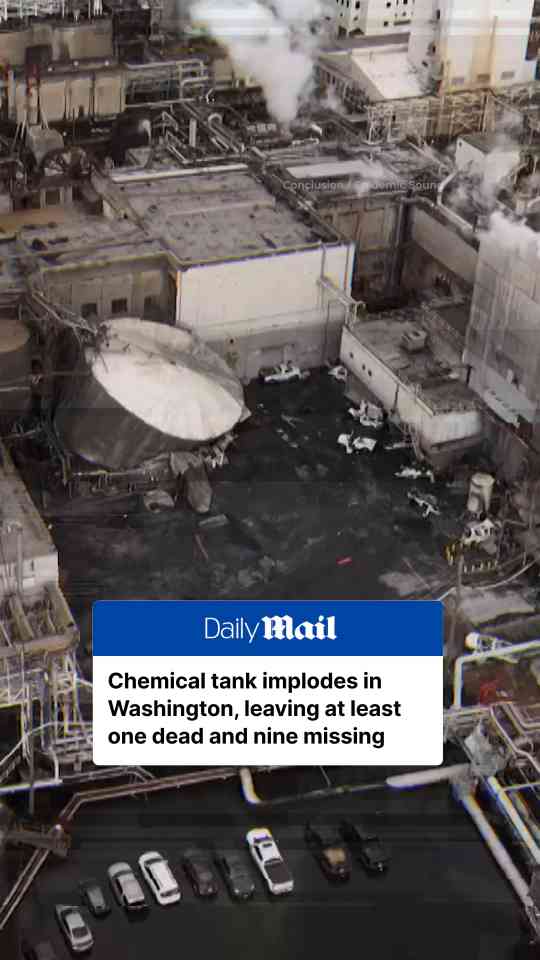 One dead and several missing after chemical tank implodes at Washington ...