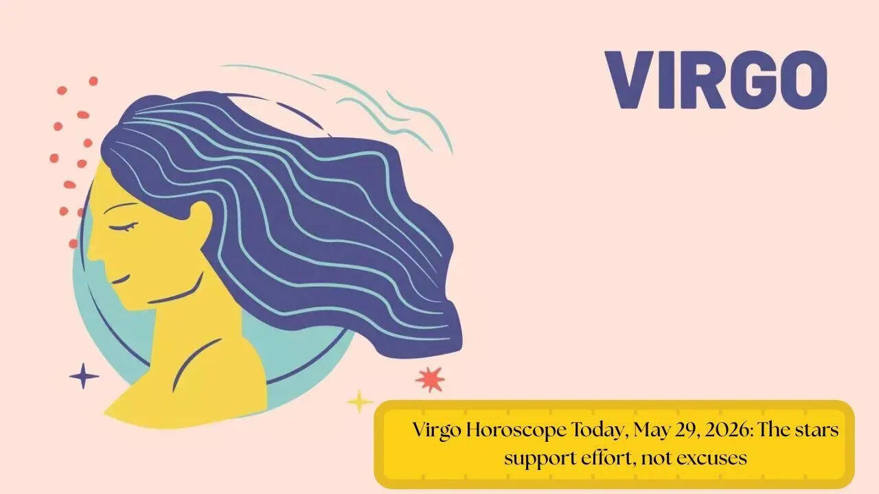 Virgo horoscope today, May 29, 2026: The stars support effort, not excuses