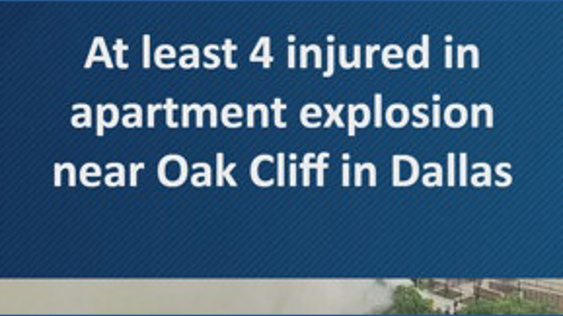 At least 4 injured in Dallas apartment explosion near Oak Cliff
