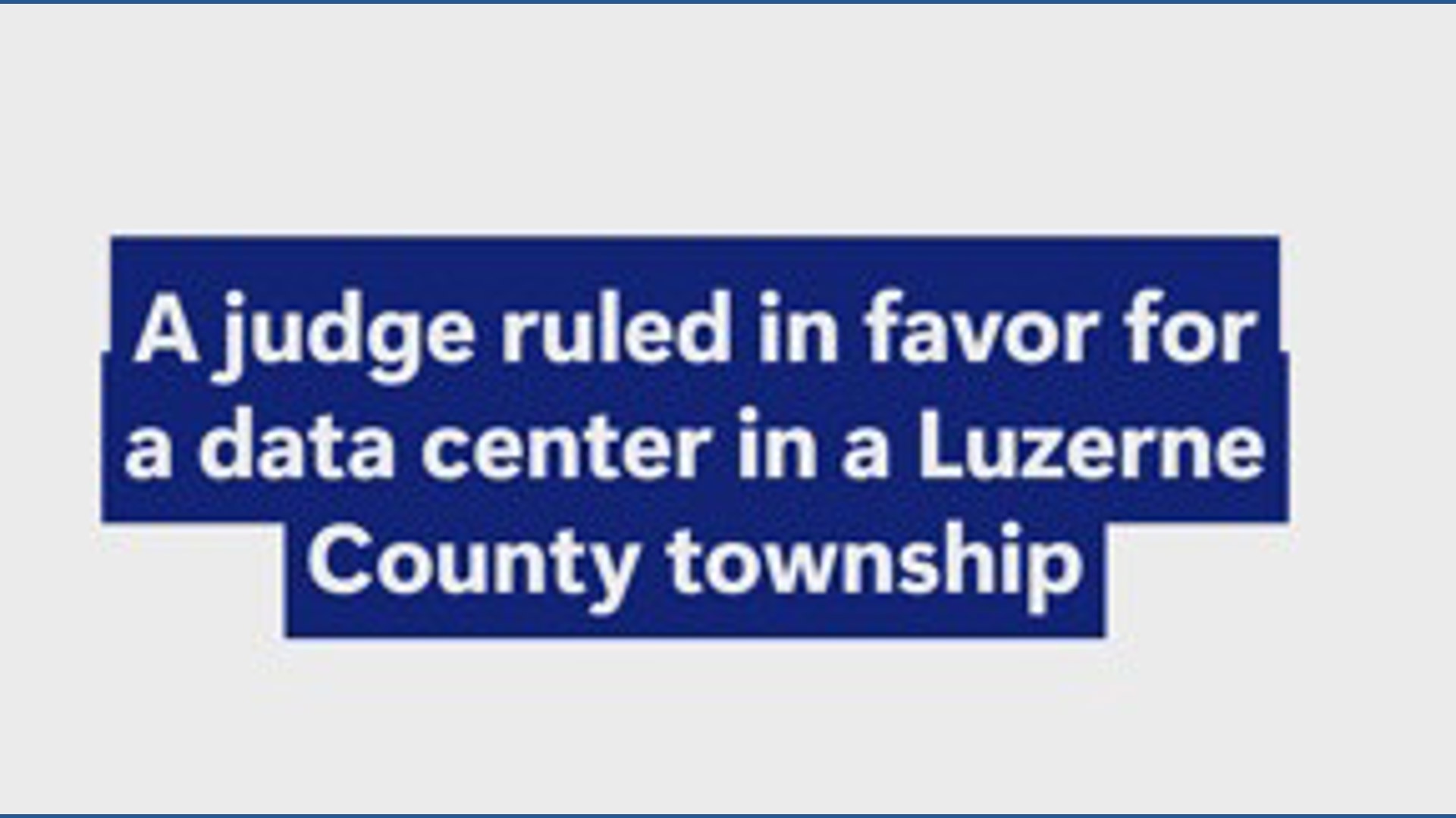 Luzerne County judge rules in favor of data center in Hazle Township
