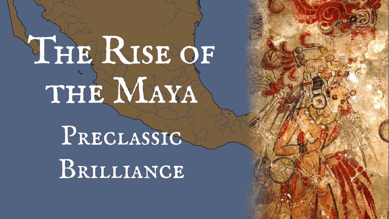 The rise of the Maya: Preclassic brilliance