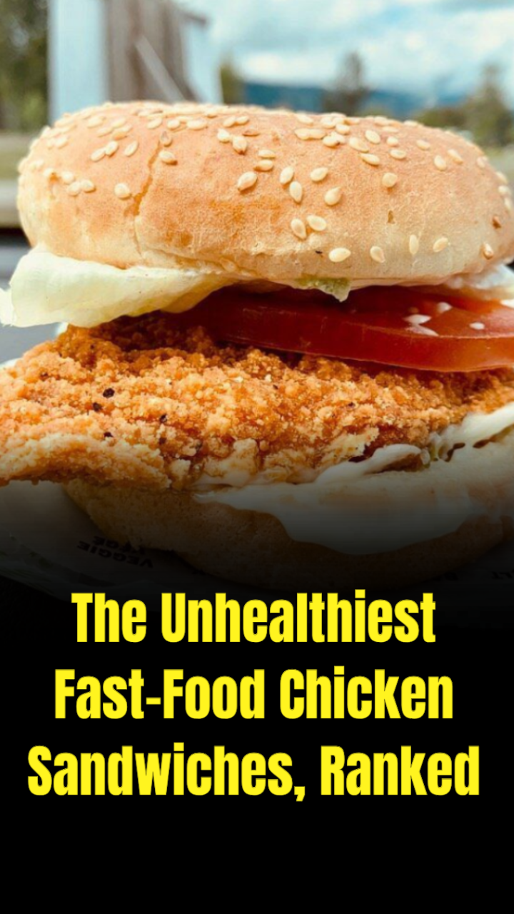 The unhealthiest fast-food chicken sandwiches, ranked
