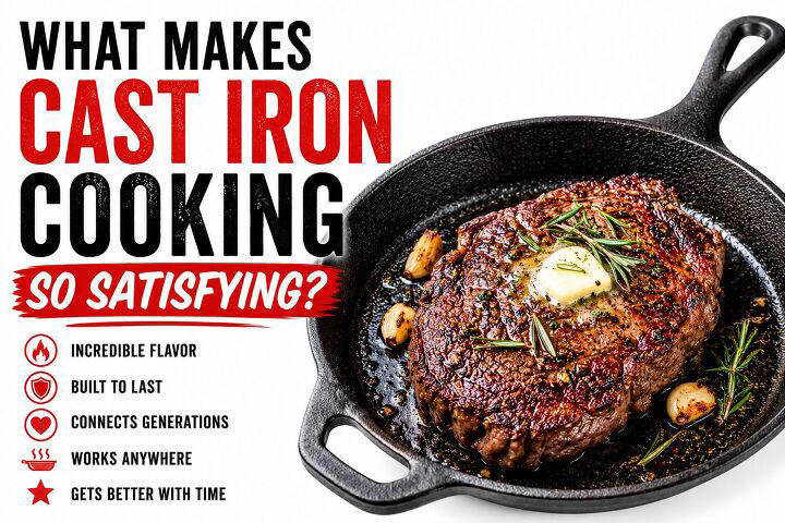 What makes cast iron cooking so satisfying
