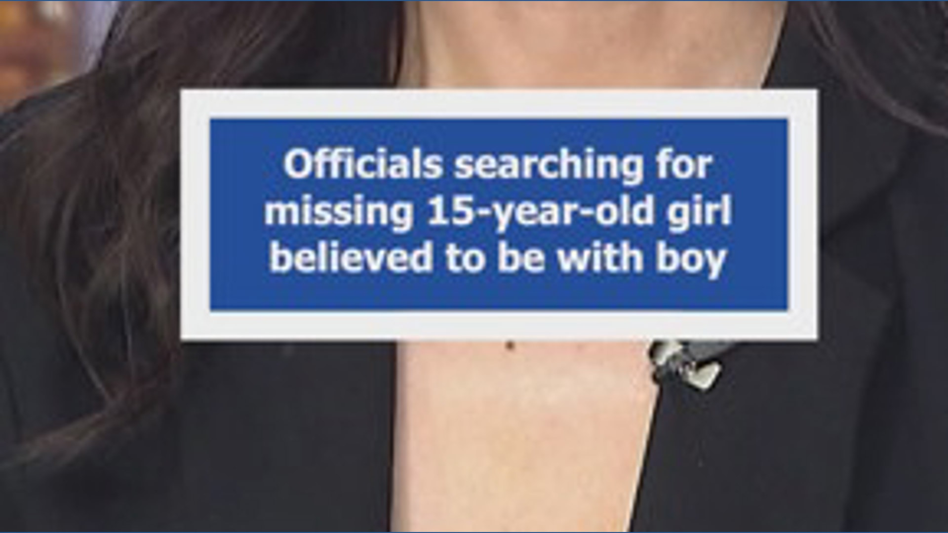 Officials searching for missing 15-year-old girl believed to be with boy