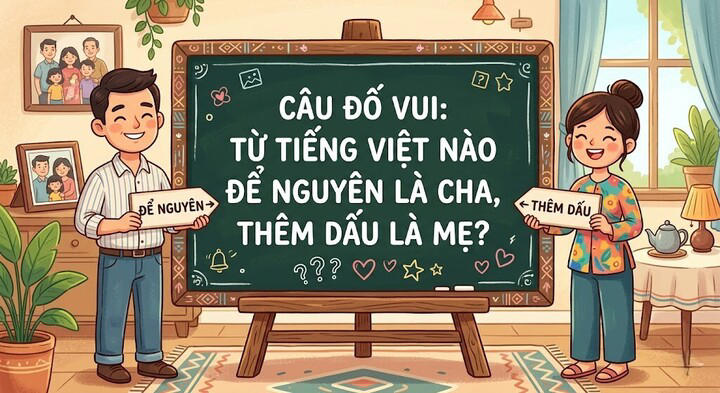 Từ tiếng Việt nào để nguyên là cha, thêm dấu là mẹ?