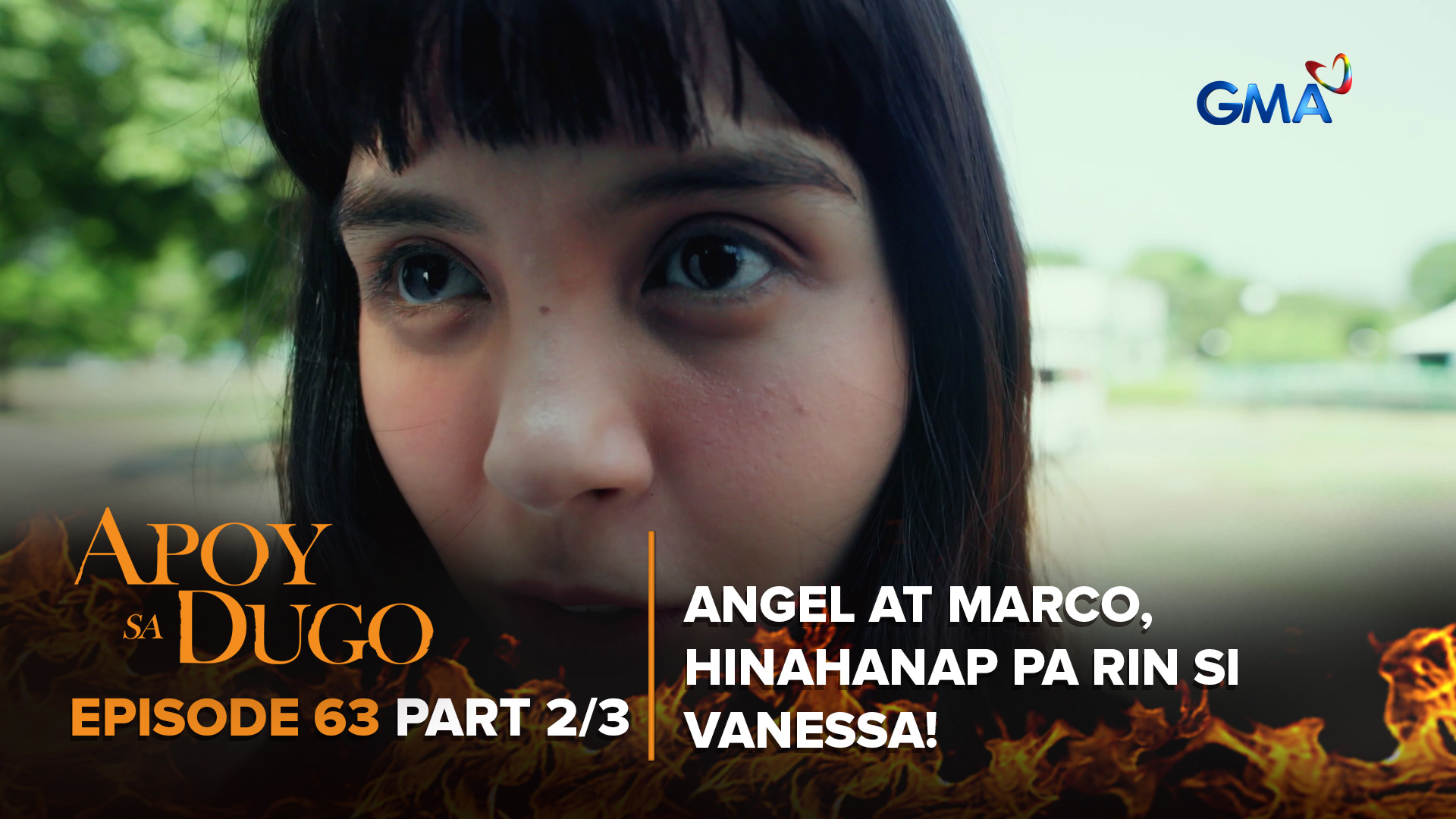 Apoy sa Dugo: Angel at Marco, hinahanap pa rin si Vanessa! (Episode 63 ...