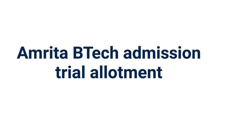 Amrita AEEE 2026 trial allotment out at aeee.amrita.edu — check direct ...