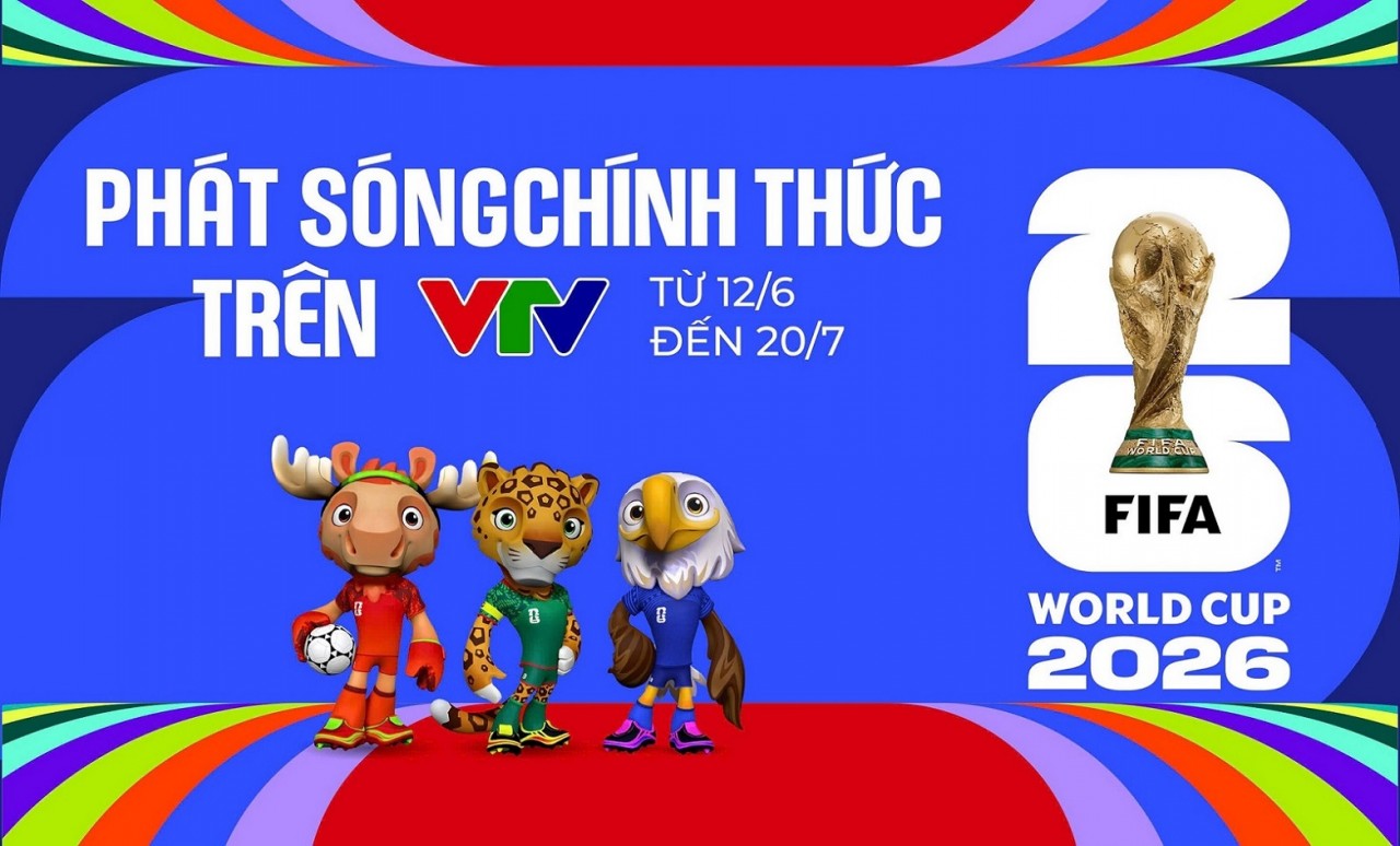 Xem World Cup 2026 tại Việt Nam ở đâu, kênh nào?